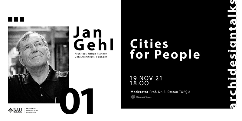 ArchiDesign Talks - Jan Gehl | BAU | Bahçeşehir Üniversitesi