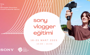 Sony Vlogger Eğitimi Tekrardan Sizlerle! | BAU | Bahçeşehir Üniversitesi